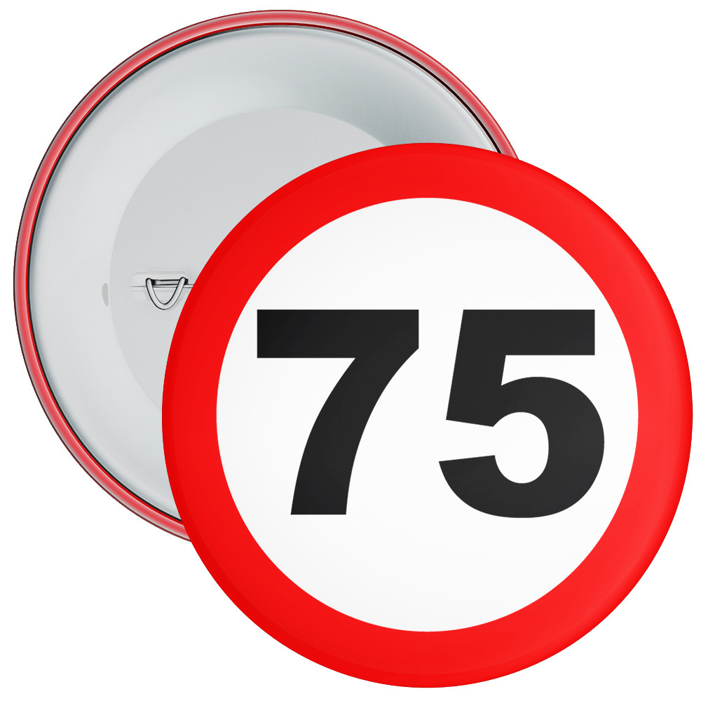 Speed Sign Themed 75th Birthday Badge - Age 75 Badge - Boy / Girl - The ...