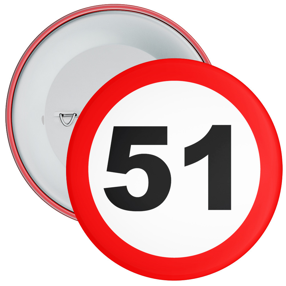 Speed Sign Themed 51st Birthday Badge - Age 51 Badge - Boy / Girl - The ...