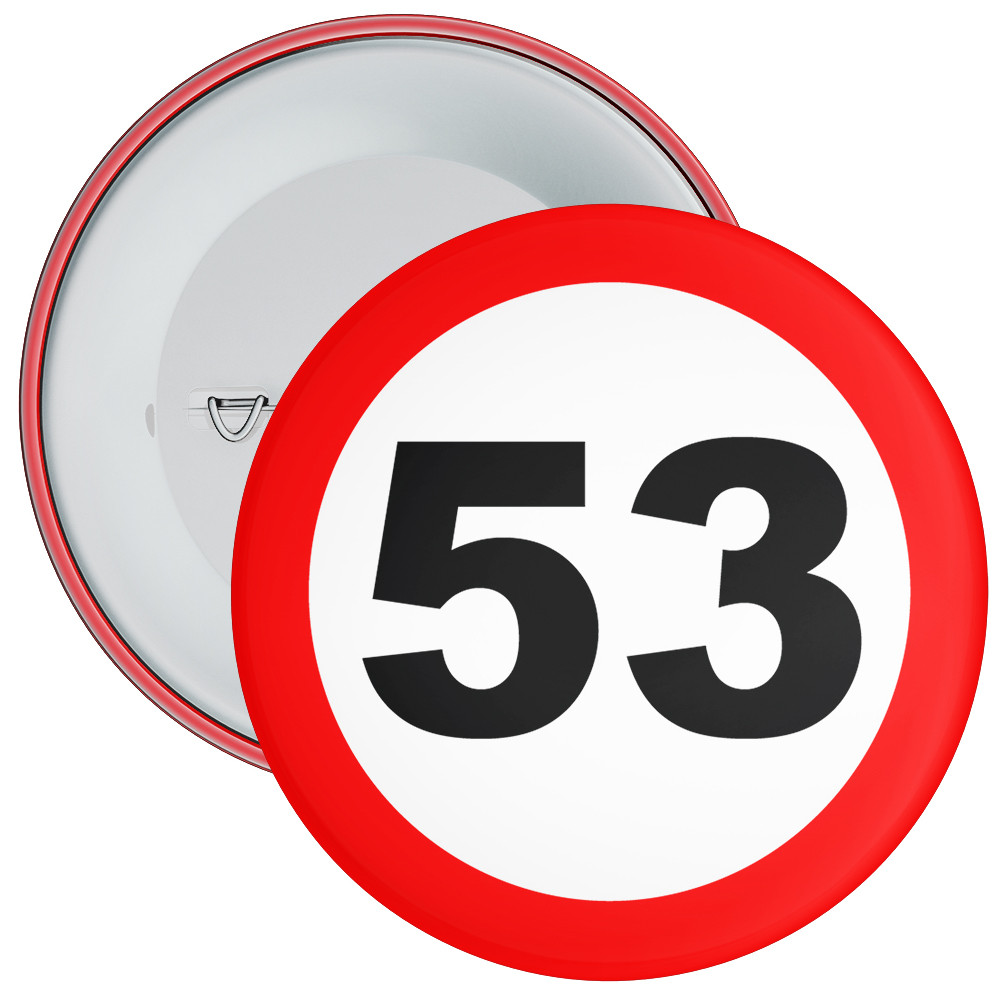 Speed Sign Themed 53rd Birthday Badge - Age 53 Badge - Boy / Girl - The ...