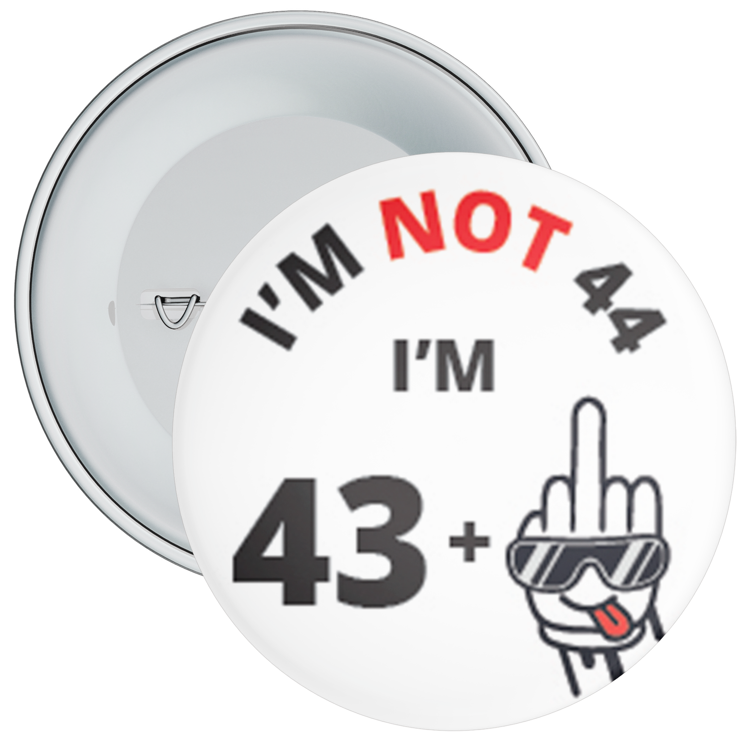 I'm Not 44, I'm 43+ Middle Finger 44th Rude Birthday Badge - Age 44 ...
