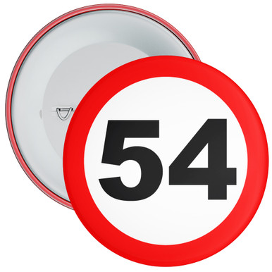 Speed Sign Themed 54th Birthday Badge - Age 54 Badge - Boy / Girl - The ...