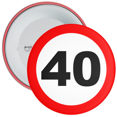 Speed Sign Themed 40th Birthday Badge - Age 40 Badge - Boy / Girl - The ...