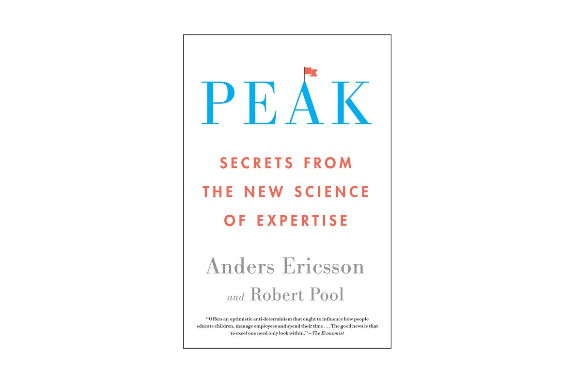 Peak - Secrets from the New Science of Expertise by Ericsson & Pool