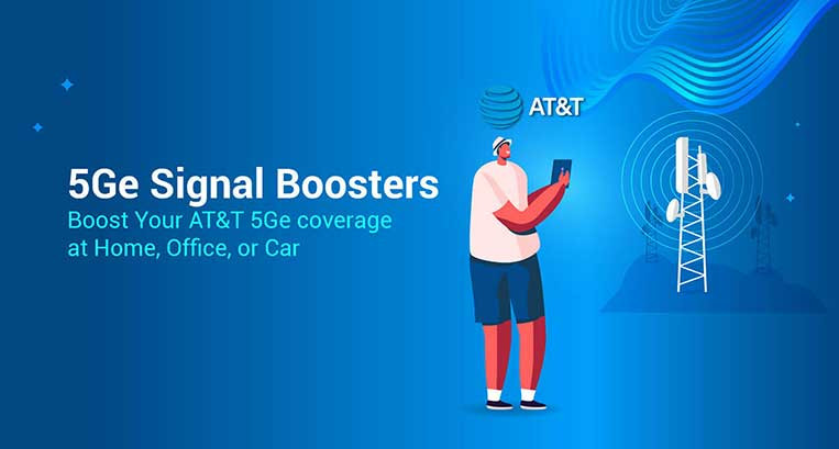 5Ge Signal Boosters: Boost Your AT&T 5Ge Coverage at Home, Office, or Car