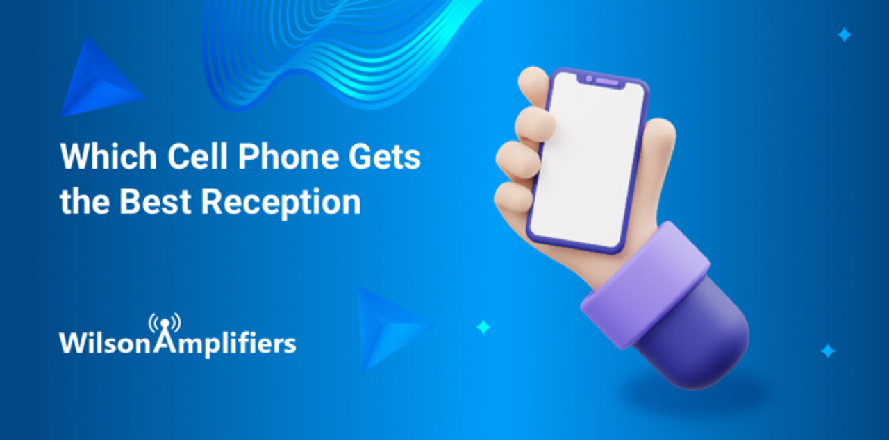 Which Cell Phone Gets the Best Reception