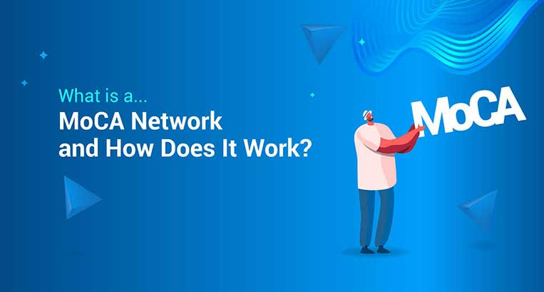 What is a MoCA Network and How Does It Work?