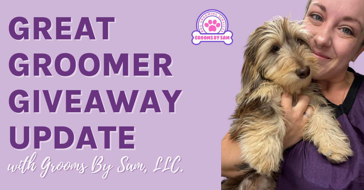 Great Groomer Giveaway Update with Grooms by Sam, LLC. - GroomersChoice.com