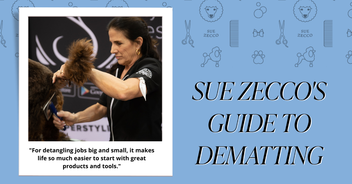 Sue Zecco's Guide to Dematting - GroomersChoice.com
