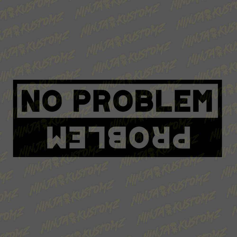 No Problem Problem Decal - Ninja Kustomz