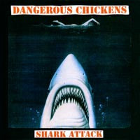 7" Dangerous Chickens - Shark Attack