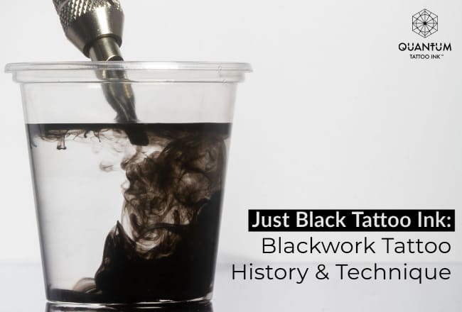 Just Black Tattoo Ink: Blackwork Tattoo History & Technique - Quantum ...