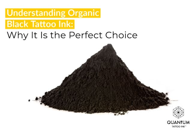 Understanding Organic Black Tattoo Ink: Why It Is the Perfect Choice ...