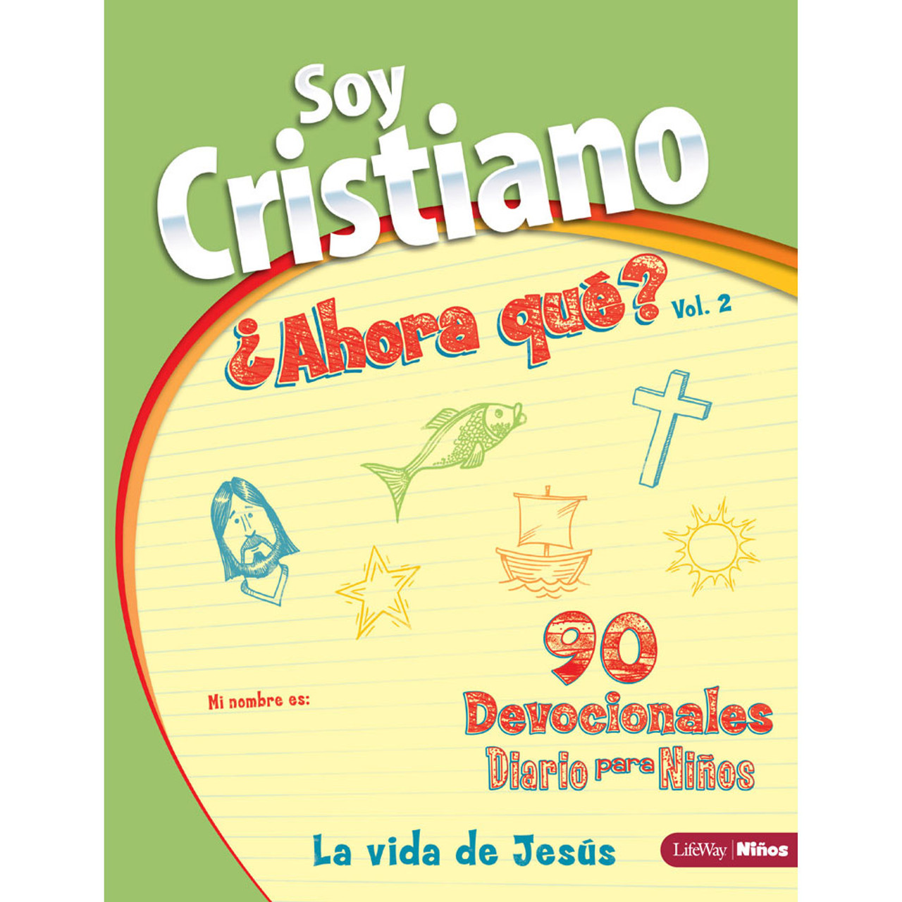 Soy Cristiano Ahora que? Vol. 2: La vida de Jesús