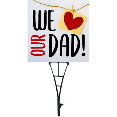 Father's Day - Yard Signs - We Heart Our Dad - 24x24 Printed Size