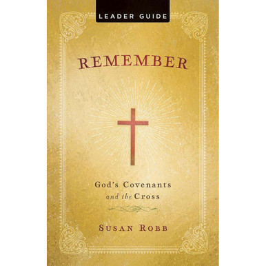 Remember Leader Guide: God's Covenants and the Cross - Concordia Supply
