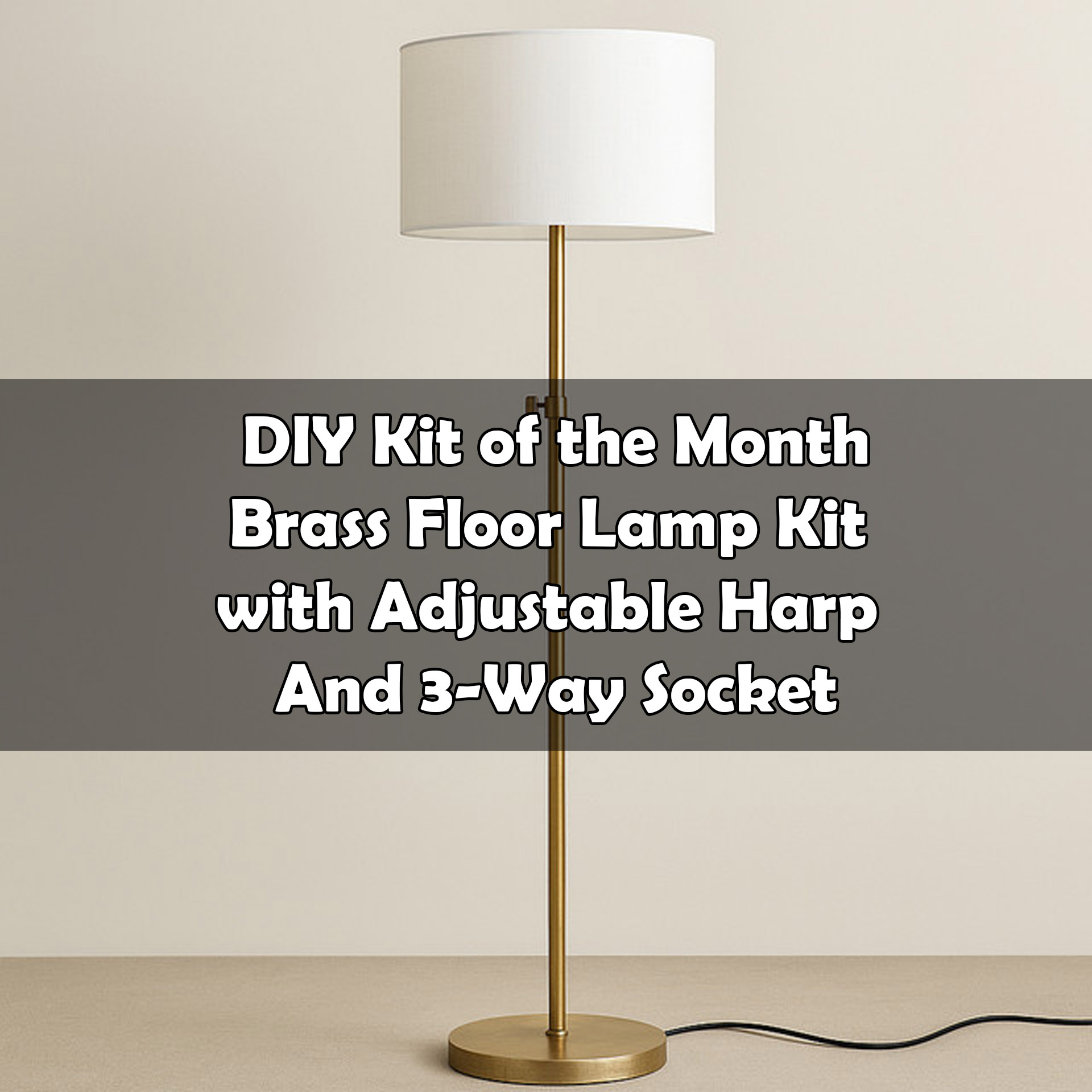 Kit of the Month - DIY - Brass Floor Lamp Kit with 8in Heavy Duty Harp ...