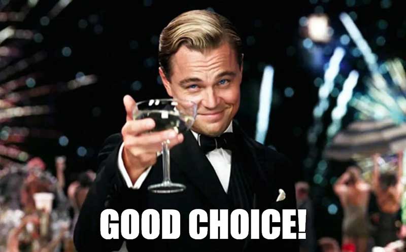 Good Choice!