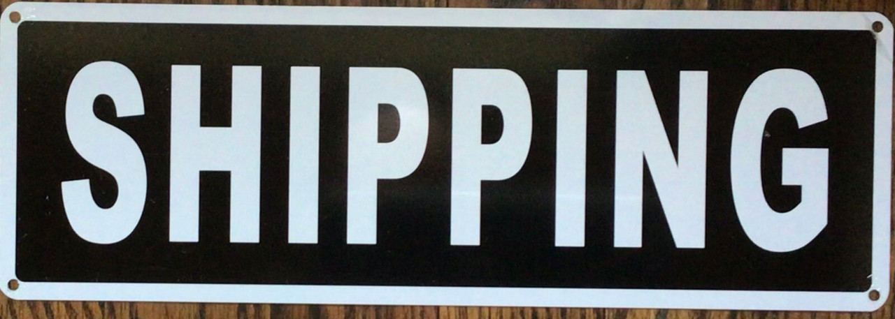 SHIPPING SIGN (4X12,BLACK BACKGROUND,ALUMINUM)