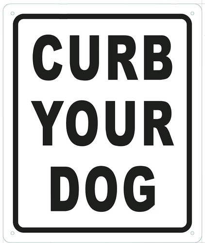 CURB YOUR DOG SIGN ( aluminium, White , 12X10 inch,)