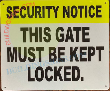 SECURITY NOTICE THIS GATE MUST BE KEPT LOCKED SIGN (YELLOW ,Aluminum ...