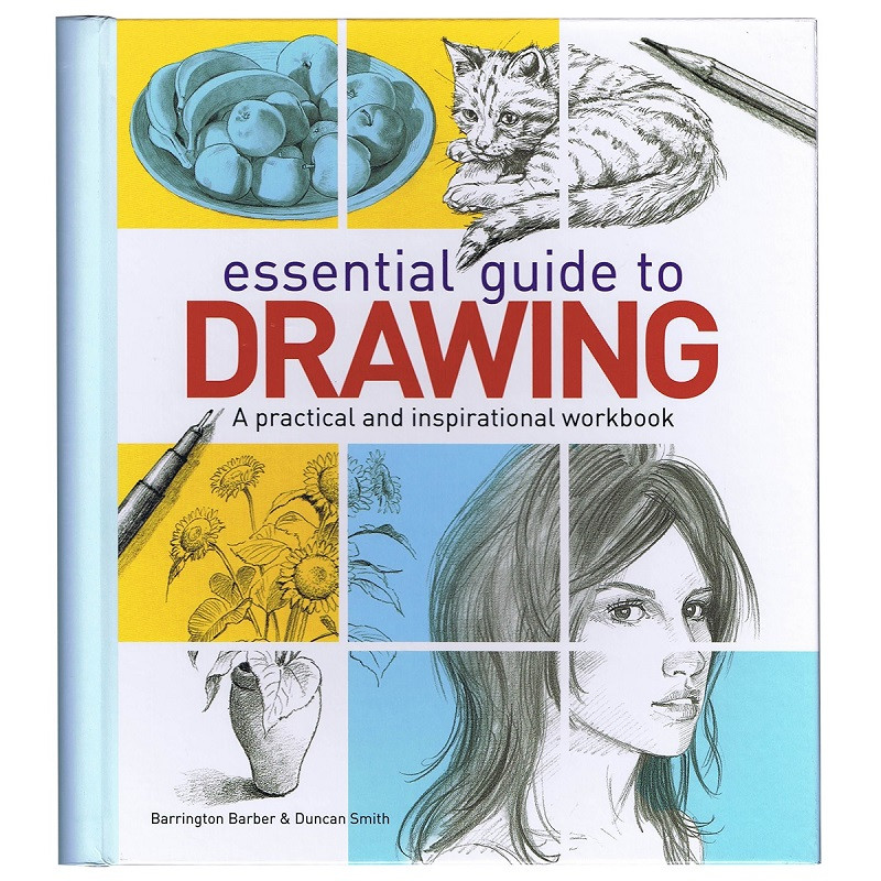 Essential Guide to Drawing - A Practical and Inspirational Workbook