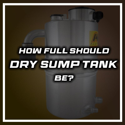 How Full Should Dry Sump Tank Be? - J J Motorsports