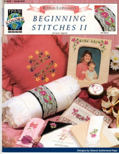 True Colors BEGINNING STITCHES II Ribbon Embroidery