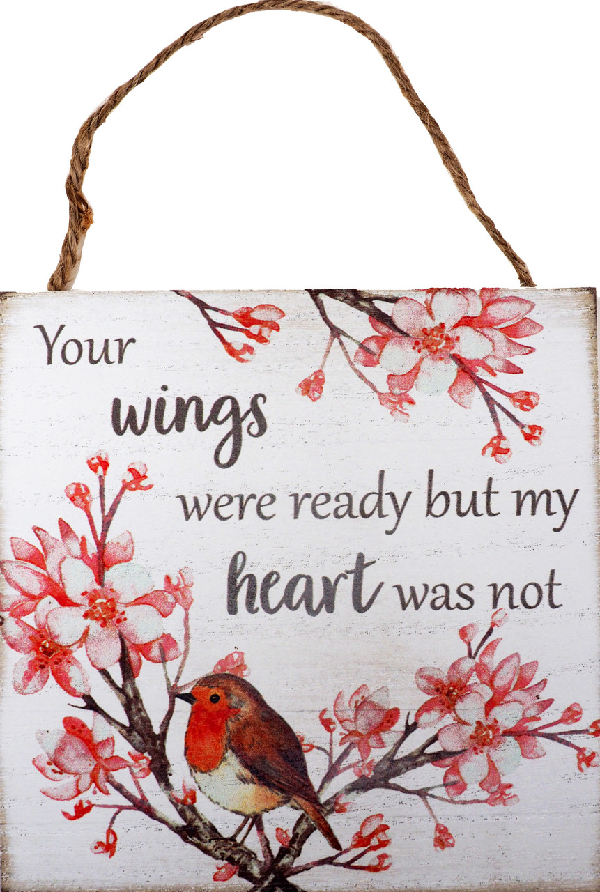 Robin Quote Plaque - "Your wings were ready but my heart was not ...