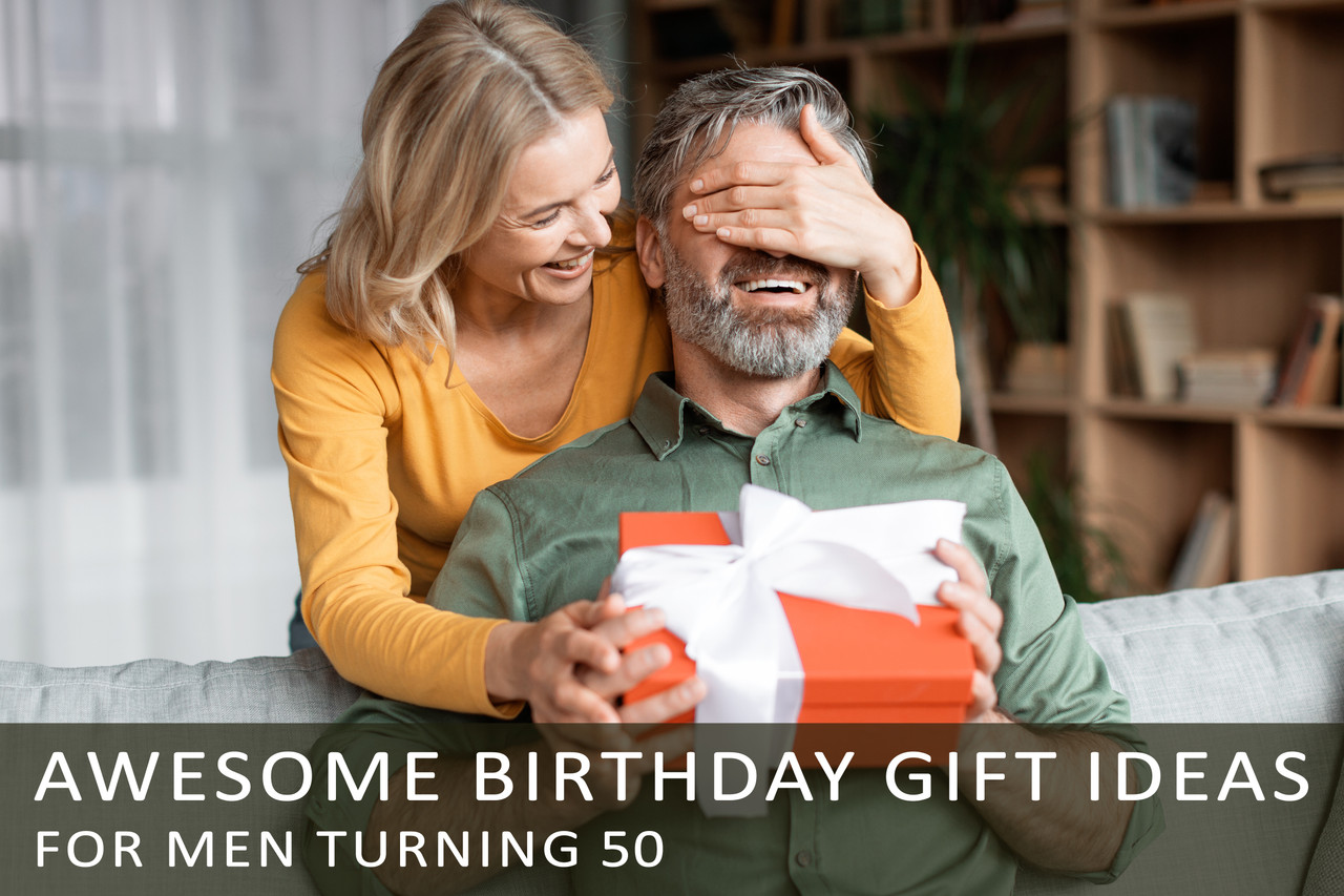 Awesome Birthday Gift Ideas for Men turning 50 - Chic Makings