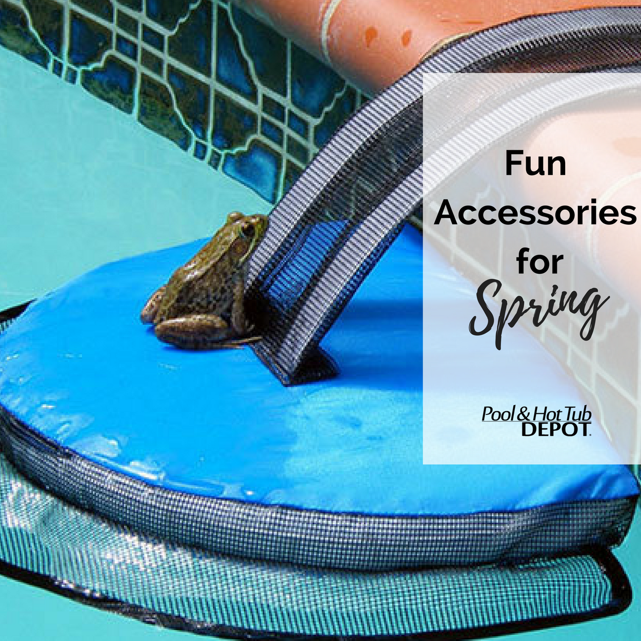 5 Fun Accessories for Spring - Pool and Hot Tub Depot