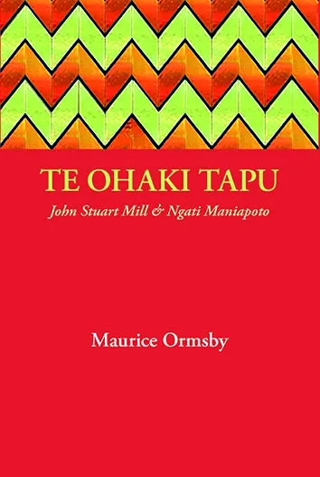 Aotearoa Books | Te Ohaki Tapu: John Stuart Mill & Ngati Maniapoto