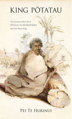 Aotearoa Books | King Potatau: An Account of the Life of Potatau Te ...
