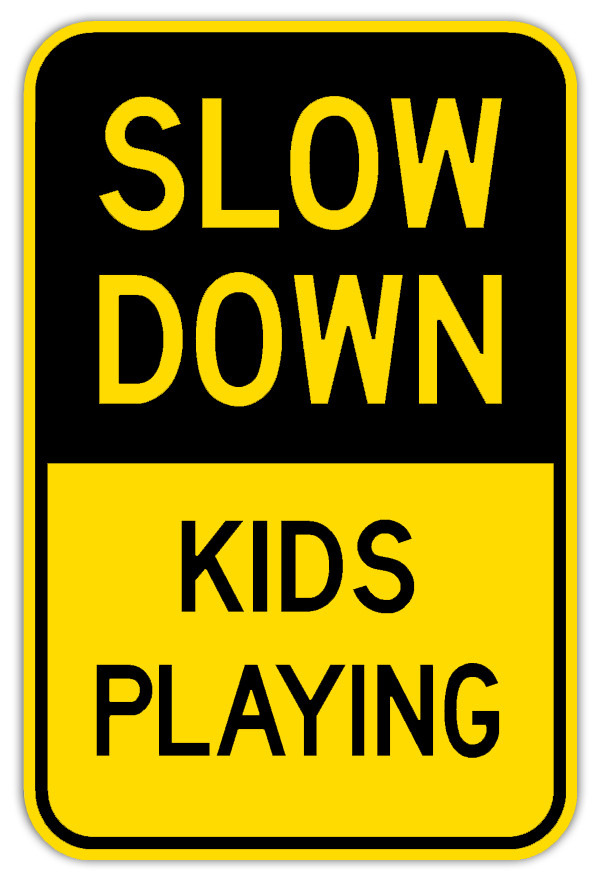 Slow Down Kids Playing Sign | Slow Down for Kids