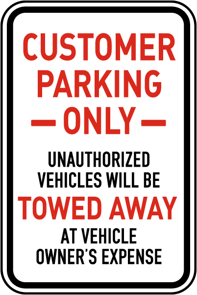 CUSTOMER PARKING ONLY SIGN UNATHORIZED VEHICLES WILL BE TOWED AT OWNER ...