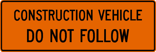 Construction Vehicle Do Not Follow