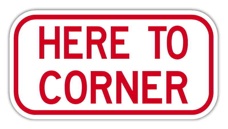 Here to Corner Sign | Dornbos Sign & Safety, Inc.