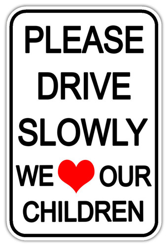 Please Drive Slowly We Love Our Children Sign | Dornbos Sign & Safety, Inc.