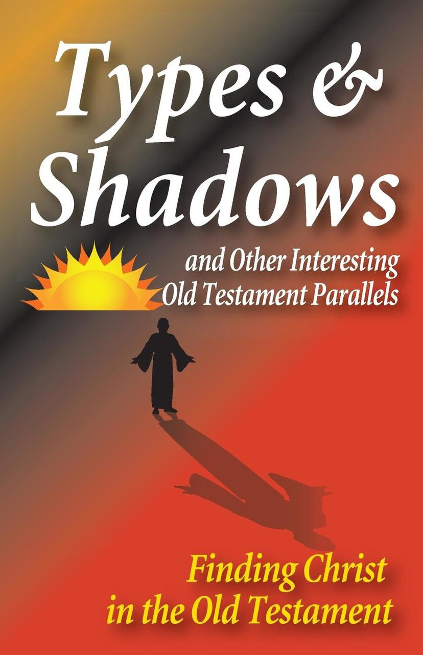 Types and Shadows and Interesting Old Testament Parallels (1584273976)