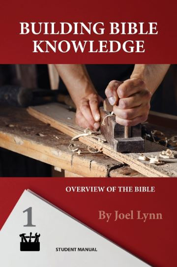 Building Bible Knowledge: Book One: Overview of the Bible by Joel Lynn