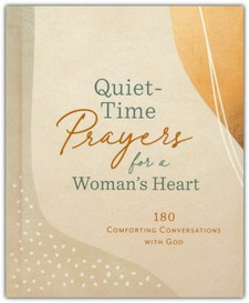 Quiet-Time Prayers for a Woman's Heart: 180 Comforting Conversations ...