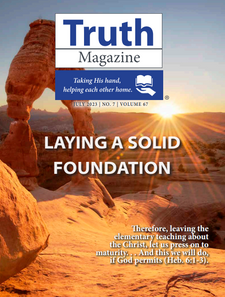 July 2023 "Laying A Solid Foundation" - Truth Magazine (PDF)
