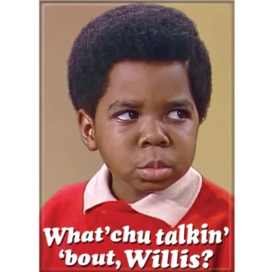 What'chu Talkin 'bout Willis? Diff'rent Strokes Flat Fridge Magnet - RetroFestive.ca