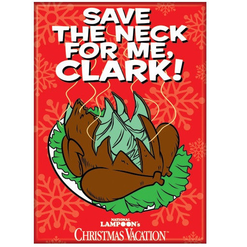 Save The Neck For Me, Clark! Christmas Vacation Flat Fridge Magnet ...