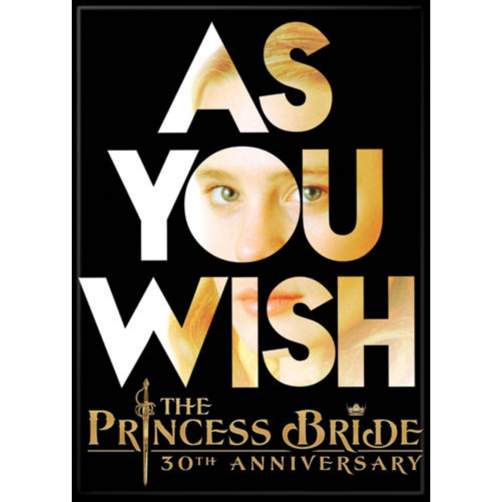 As You Wish Princess Bride 30th Anniversary Flat Fridge Magnet ...