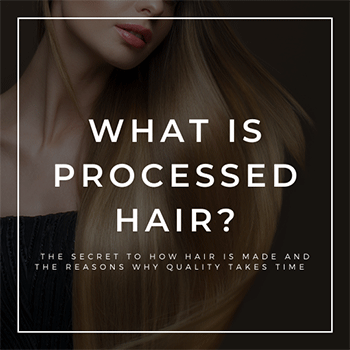 What is Processed Hair? - Superhairpieces.com