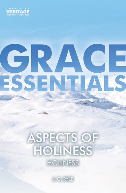 Aspects of Holiness - Grace Essentials - Reformation Heritage Books