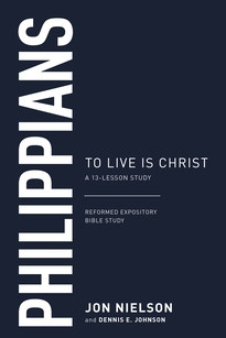 Philippians: To Live is Christ (Nielson & Johnson) - Reformation ...