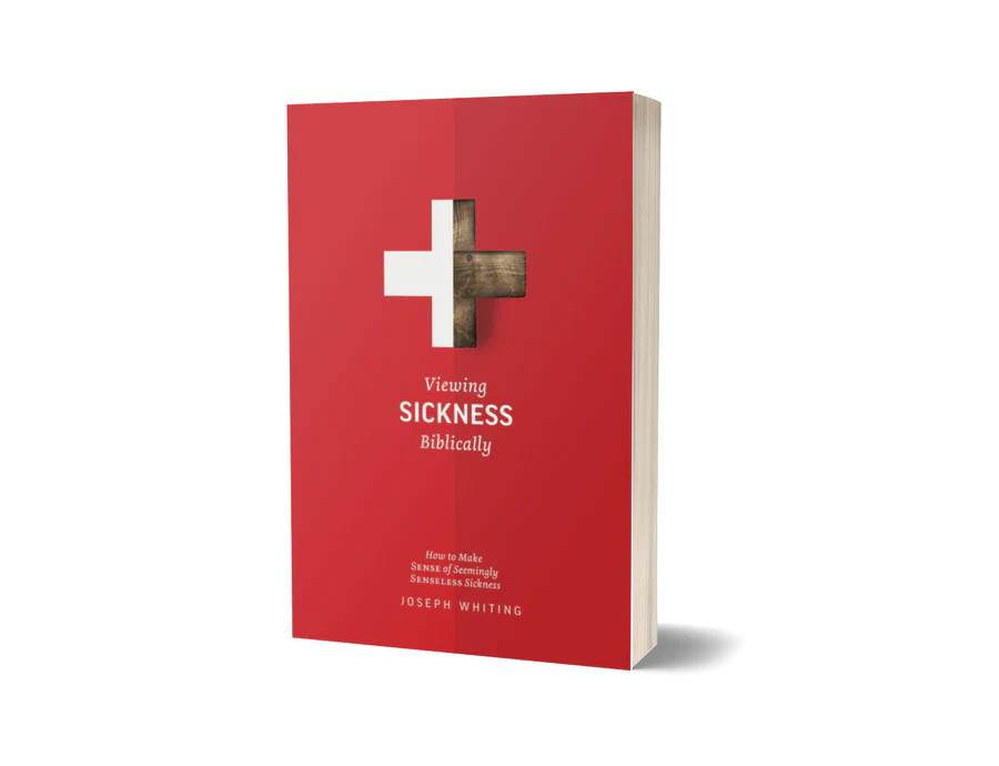 Viewing Sickness Biblically: Making Sense of Seemingly Senseless ...