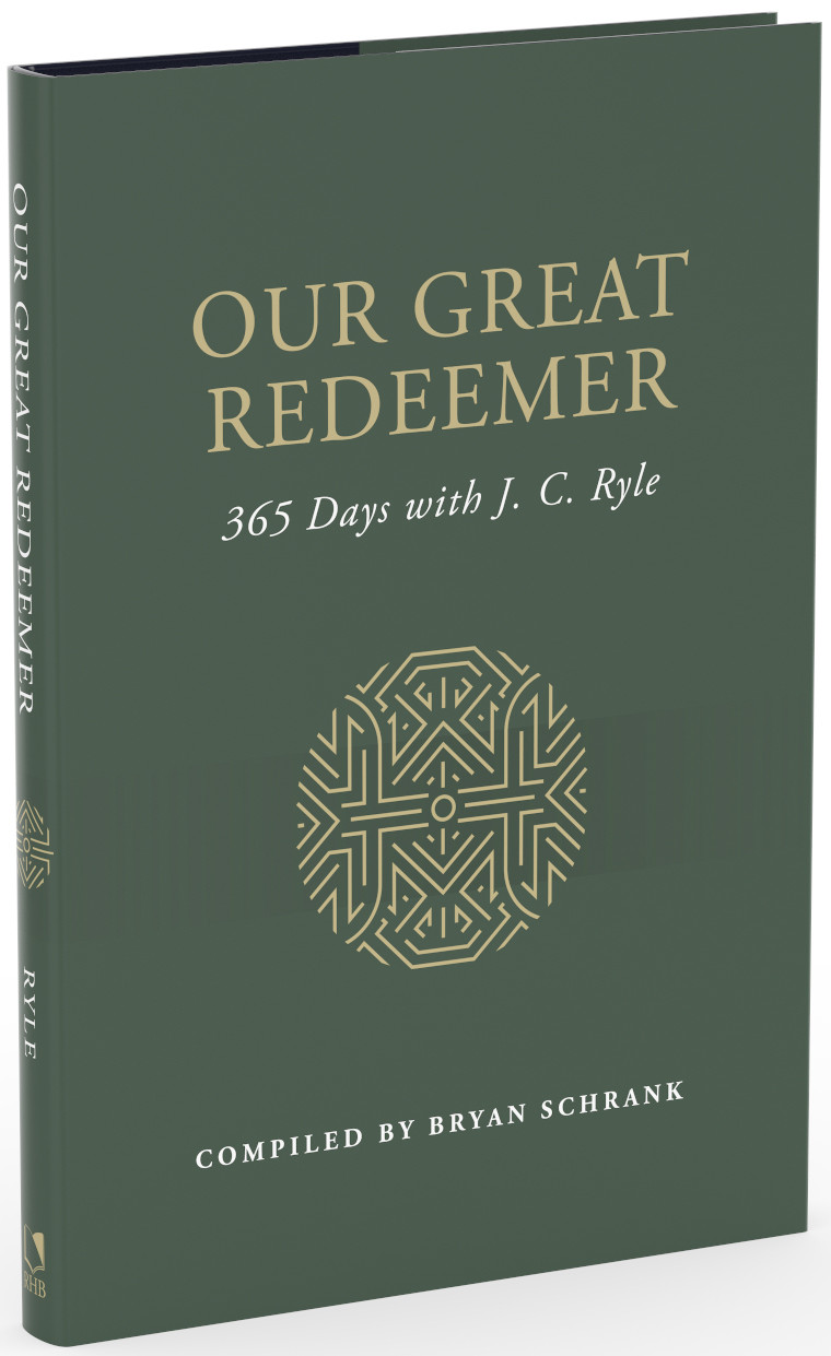 Our Great Redeemer: 365 Days with J. C. Ryle (Schrank, ed.)