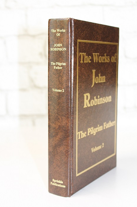 The Works of John Robinson, Volume 2 - Reformation Heritage Books